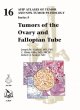 Tumors of the Ovary and Fallopian Tube（AFIP Atlas of Tumor & Non-Tumor Pathology, 5th Series ...